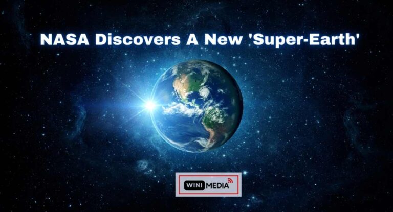 NASA Discovers A New 'Super Earth' in the Habitable Zone At Just 137 Light Years - Wini Media