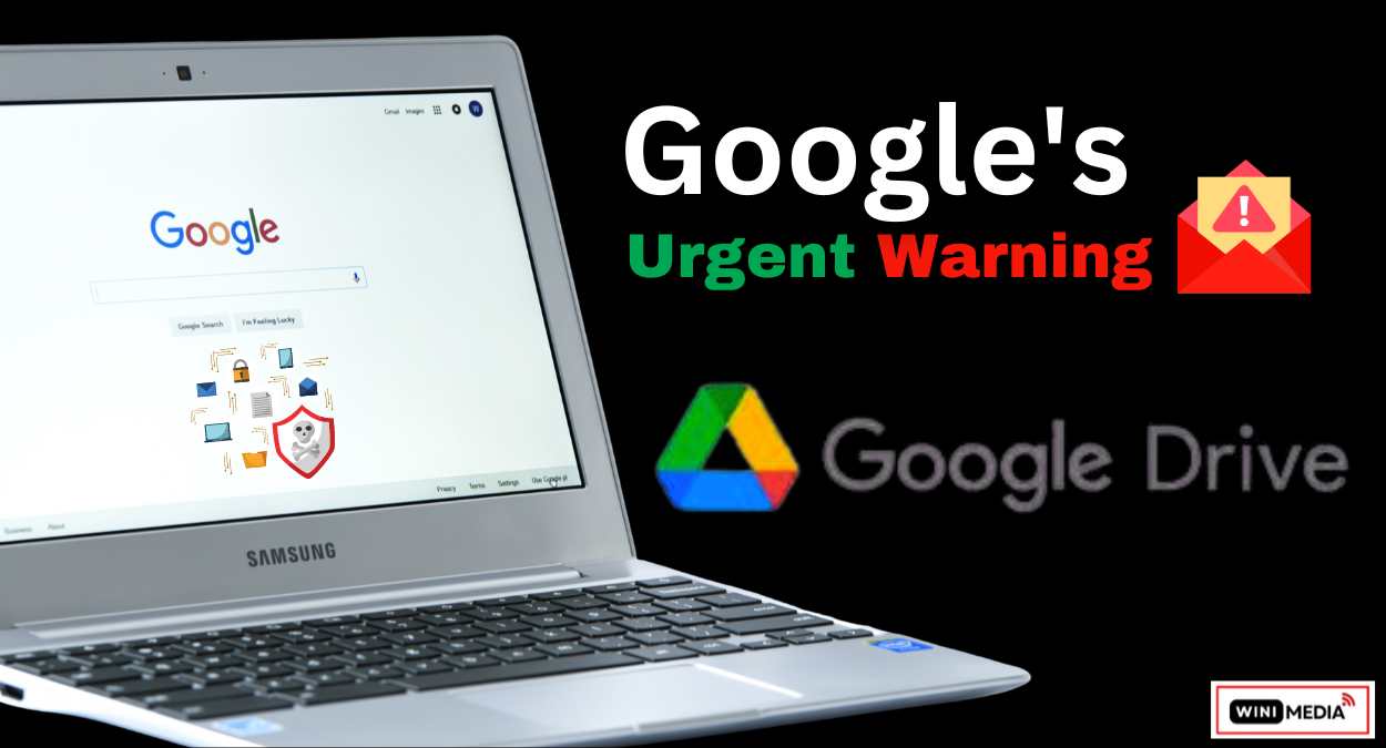 Google's Urgent Warning: Is Your Google Drive Data Really Safe? - Wini ...